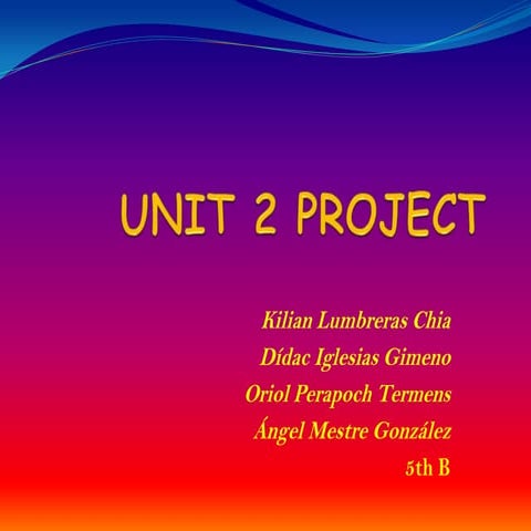 Unit 2 projec tkiliandidacoriolangel | PPTX