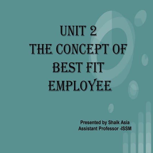 Unit 2 the concept of best fit employee | PPTX