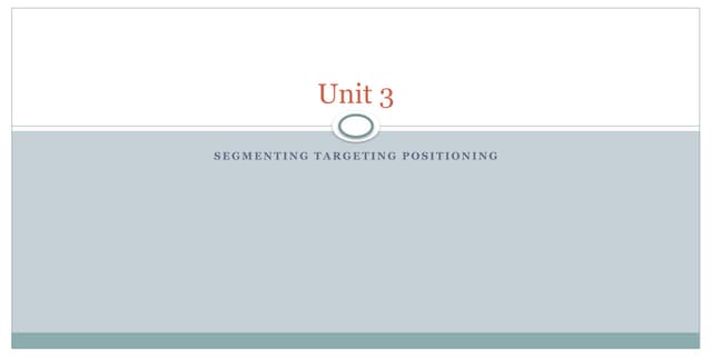 Unit 3 Pptx On Segmentation Targeting And Positioning Ppt