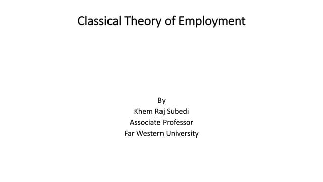Classical theory of employment | PPTX