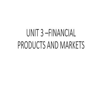 UNIT 3 –FINANCIAL PRODUCTS AND MARKETS.pptx