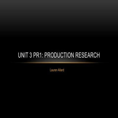 Unit 3 pr1 production research | PPTX