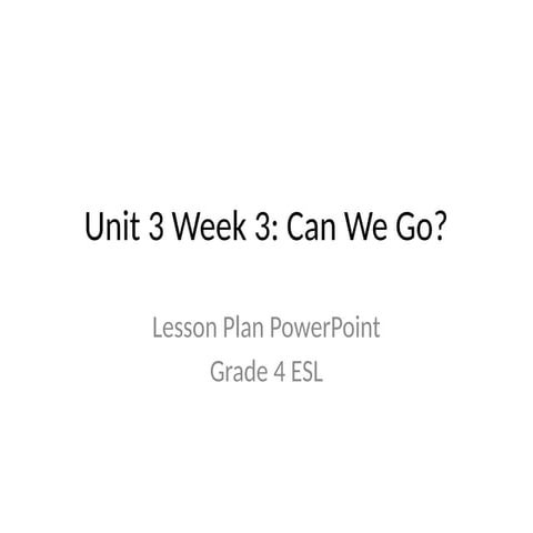 Wonders 2017 Lesson plan unit 3 week 3 Can we go | PPTX