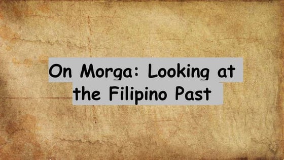 Dr. Antonio de Morga's Sucesos de las Islas Filipinas | PPT