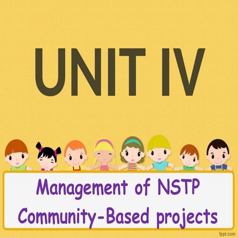 UNIT 4 Management of NSTP Community-Based Project.pptx