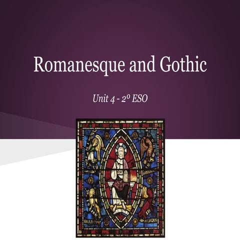Unit 4 - Romanesque and Gothic - 2º eso | PPTX