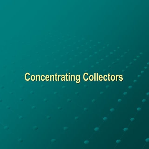 unit 4-Concentrating collector types of collectors and focused ...