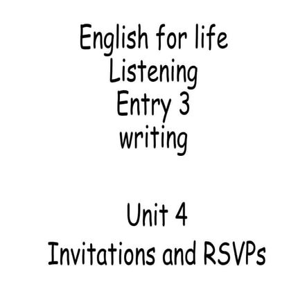 Unit 4 English for life Writing (Entry 3) - Invitations and RSVPs.pptx