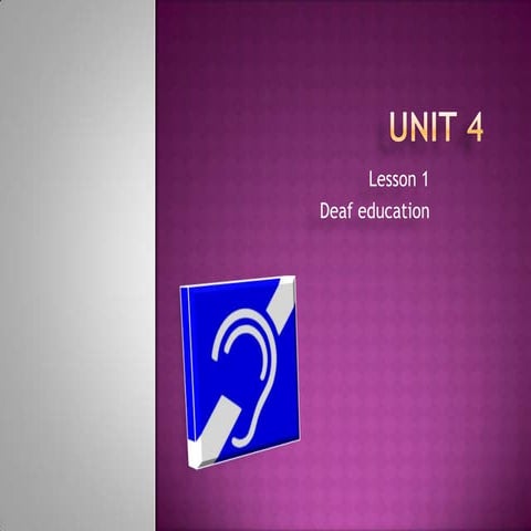 Unit 4 Lesson 1 Deaf education | PPTX
