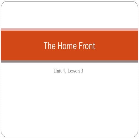 Unit 4 lesson 3 the home front | PPT