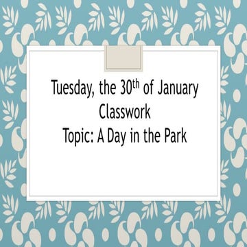 UNIT 4 Lesson 6 - A Day In the Park.pptx