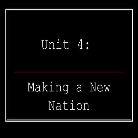 Unit 4 Opener : Making A New Nation | PPT