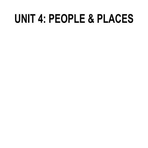 UNIT 4 PEOPLE & PLACES.ppt
