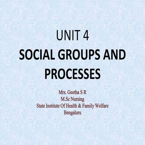 unit 4 sociology Social groups and Processes For Nursing Students | PPTX