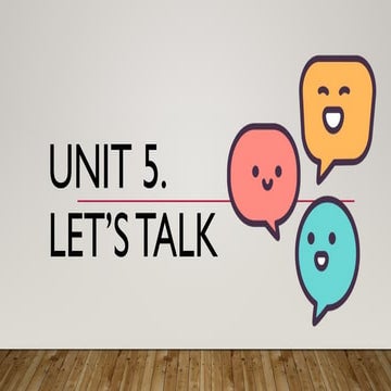 UNIT 5. LET'S TALK: a presentation to work on communication | PPTX