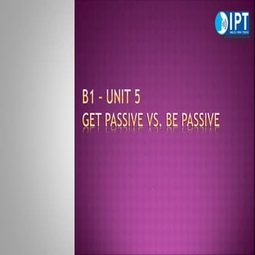 Unit 5 get passive | PPTX
