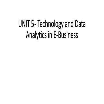 UNIT 5 - Technology and Data Analytics in E-Business.pptx