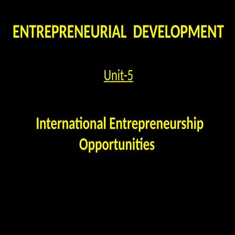 Unit 5 ENTREPRENEURIAL DEVELOPMENT-INTERNATIONAL ENTREPRENEURSHIP ...