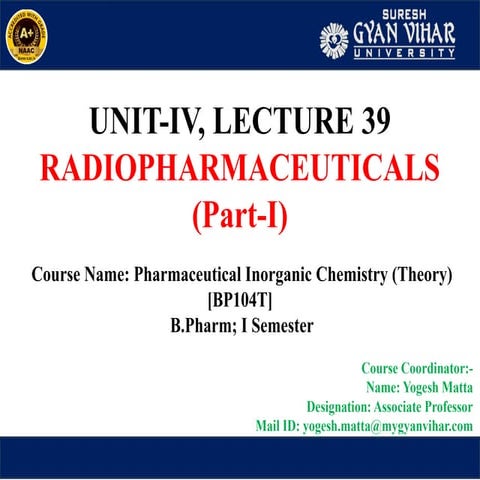 Unit 5, Lecture 39 (Old).pptx RADIOPHARMACEUTICALS | PPTX