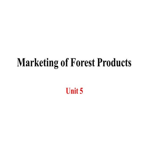 Unit 5 Marketing of Forest Products.pptx