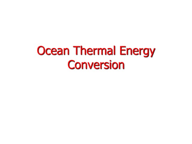 Ocean Thermal Energy Conversion | PPTX