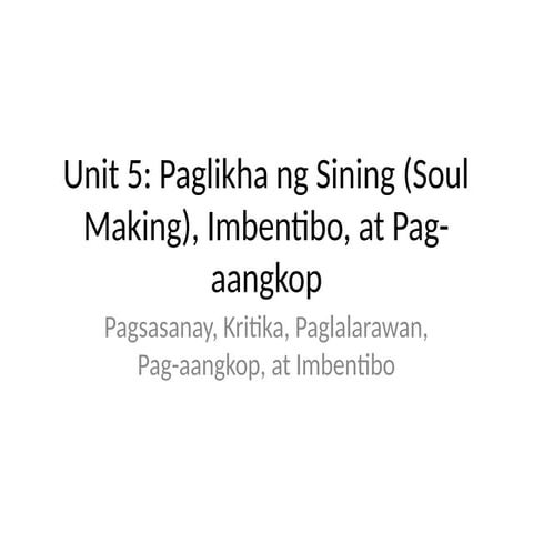Unit5_Paglikha_ng_Sining(soul making).pptx