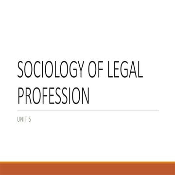 UNIT 5 SOCIOLOGY OF LEGAL PROFESSION.pptx
