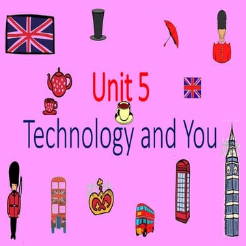 UNIT 5 TECHNOLOGY AND YOU.pptx