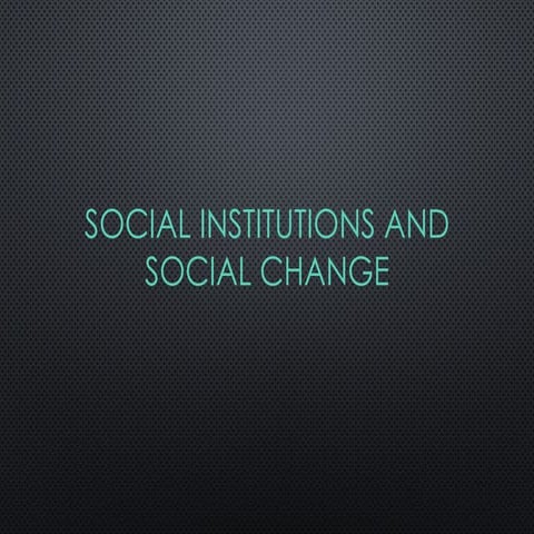 Social Institutions and Social Change... | PPTX