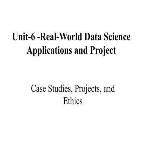 Unit 6_Real World data science applications and project.pptx