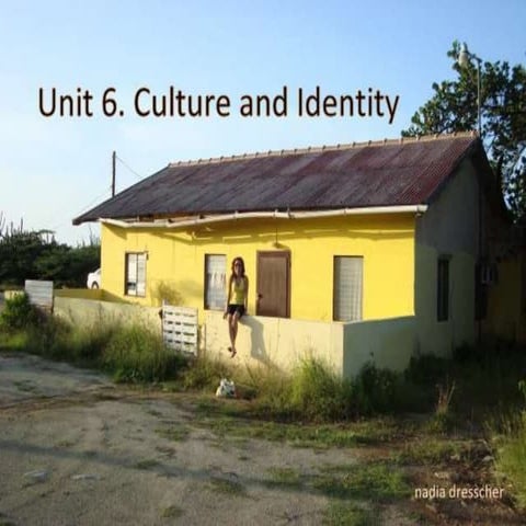 Unit 6 culture and identity | PPTX