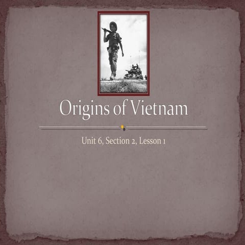 Unit 6 section 2 lesson 1 origins of the vietnam war | PPT