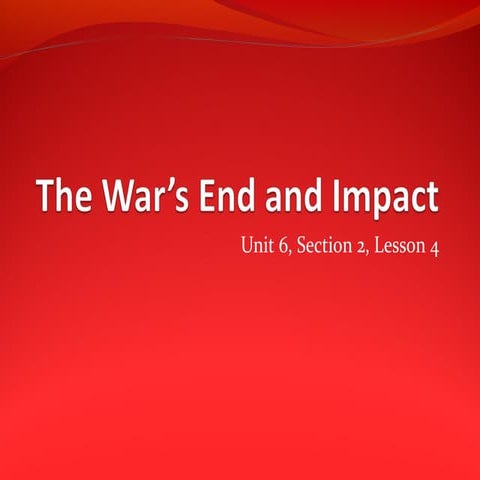 Unit 6 section 2 lesson 4 the wars end and impact-1 | PPT