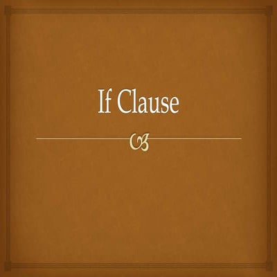 Unit 7 i if clause | PPTX