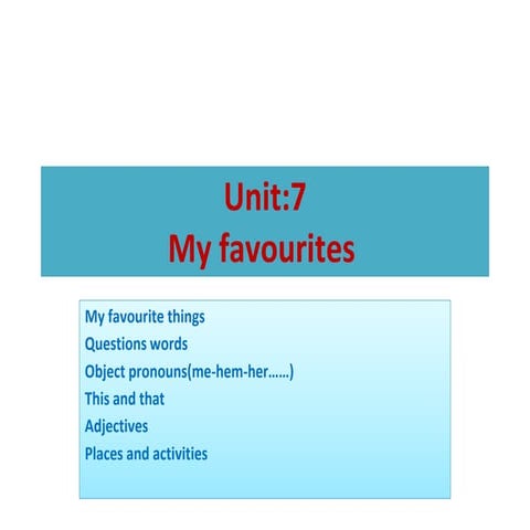 unit :7 my favourites | PPTX
