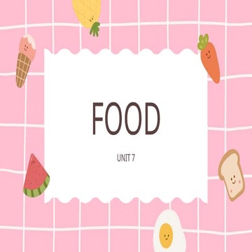 Unit 7 Food jhjasajdhdhdhdhdhdhdhddddddd | PPTX