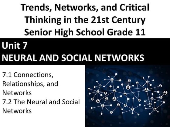 Trends NEtwork and Critical thinking in the 21st Century Unit 7: Neural and Social Netwokrs | PPT
