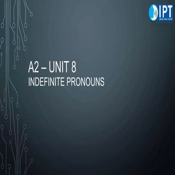 Unit 8 indefinite pronouns | PPTX