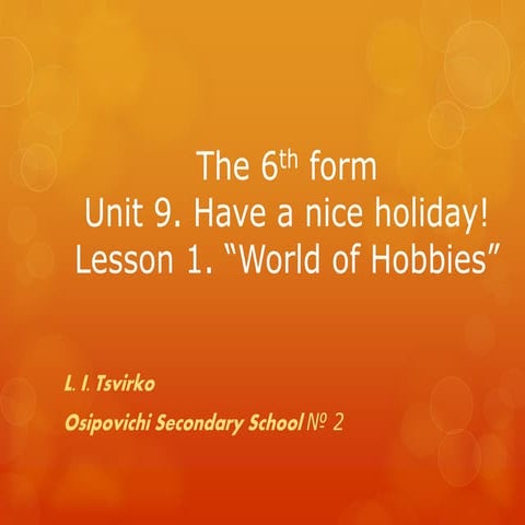 Form 6.Unit 9. Lesson 1. The world of hobbies | PPTX