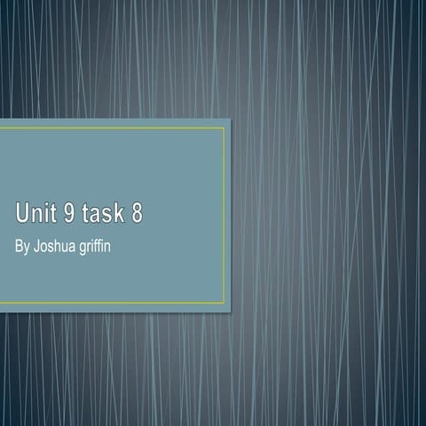 Unit 9 task 8 | PPTX