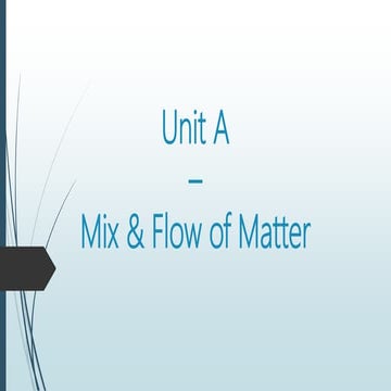 Unit a mix & flow of matter | PPTX