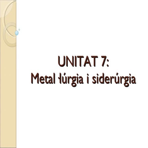 Unitat 7 metalurgia_i_siderurgia | PPT