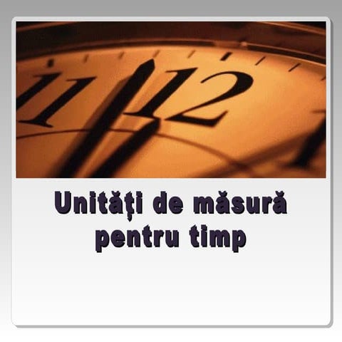 Unitati de masura_pentru_timp | PPT