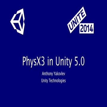 Unite'14 Seattle: PhysX 3 in Unity 5.0 | PDF