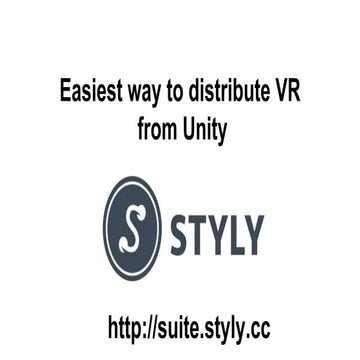 Easiest way to distribute VR from Unity [STYLY] | PPT