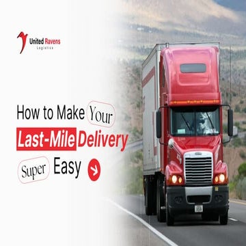 Last Mile Delivery - How to Make It Super Easy | PPTX