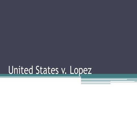 United states v lopez | PPTX | Arms & Ammunition | Sensitive Topics