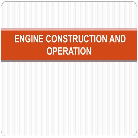UNIT I - ENGINE CONSTRUCTION AND OPERATION.pptx