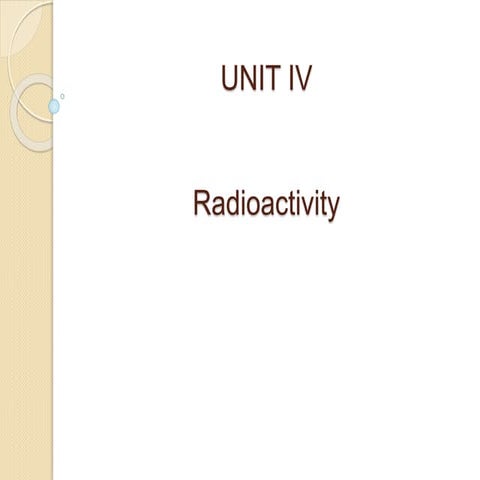 Unit IV - Radio activity-1.pptx