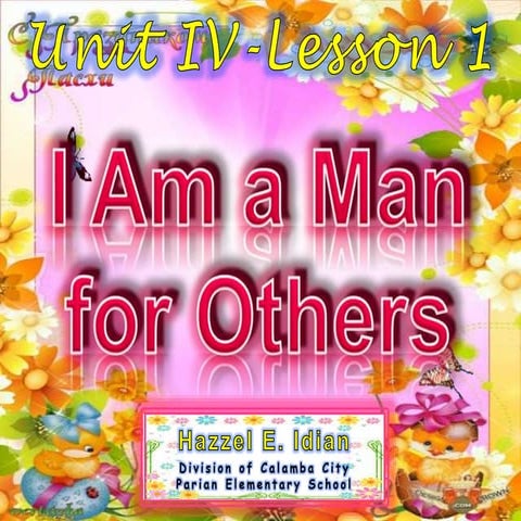 Unit iv lesson 1 i am a man for others | PPTX